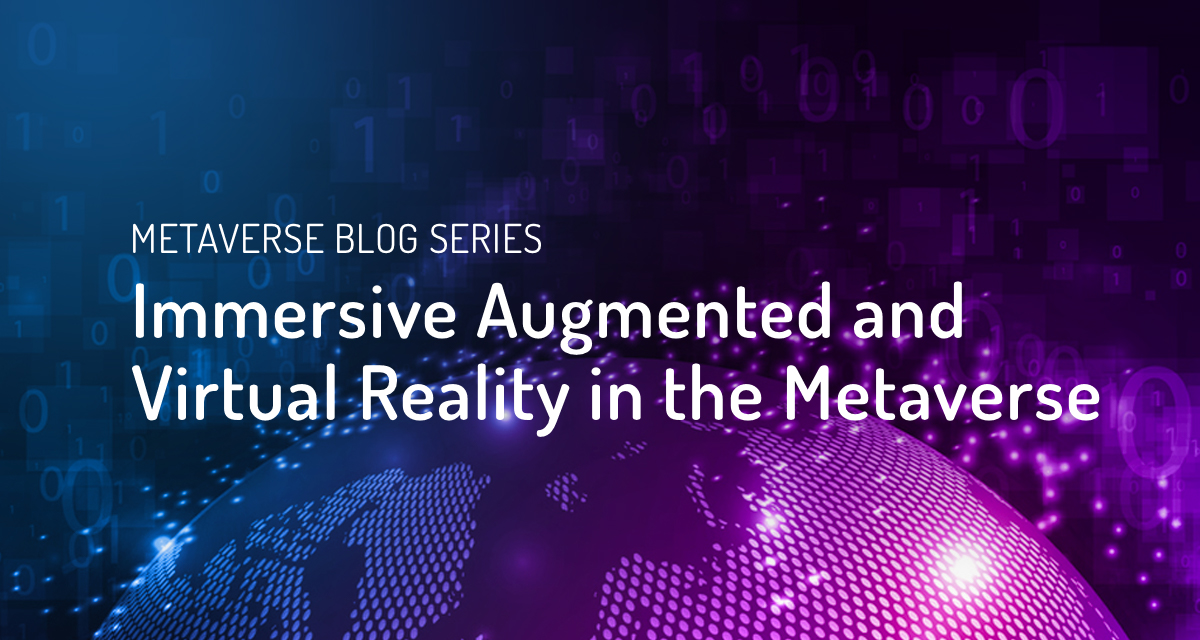 Immersive Augmented and Virtual Reality in the Metaverse